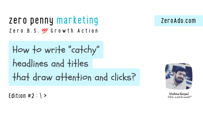 How to write catchy headlines that draw attention & clicks? • ZeroAdo